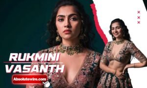 Rukmini Vasanth: Age, Bio, Movies, Net Worth and More! - Absolute Wire