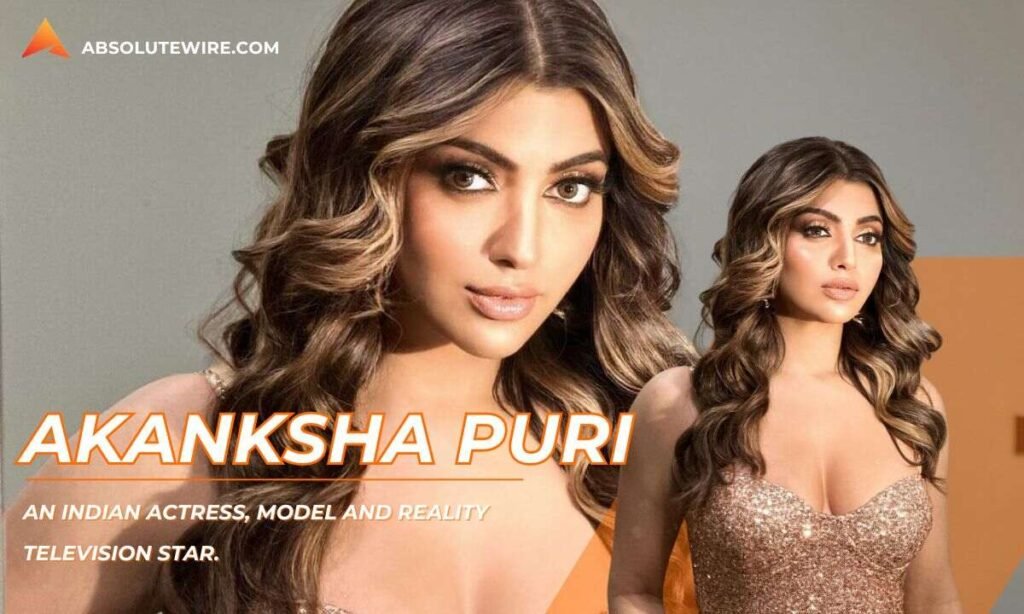Akanksha Puri: Bio, Age, Husband, Kiss, Movies And TV Shows - Absolute Wire